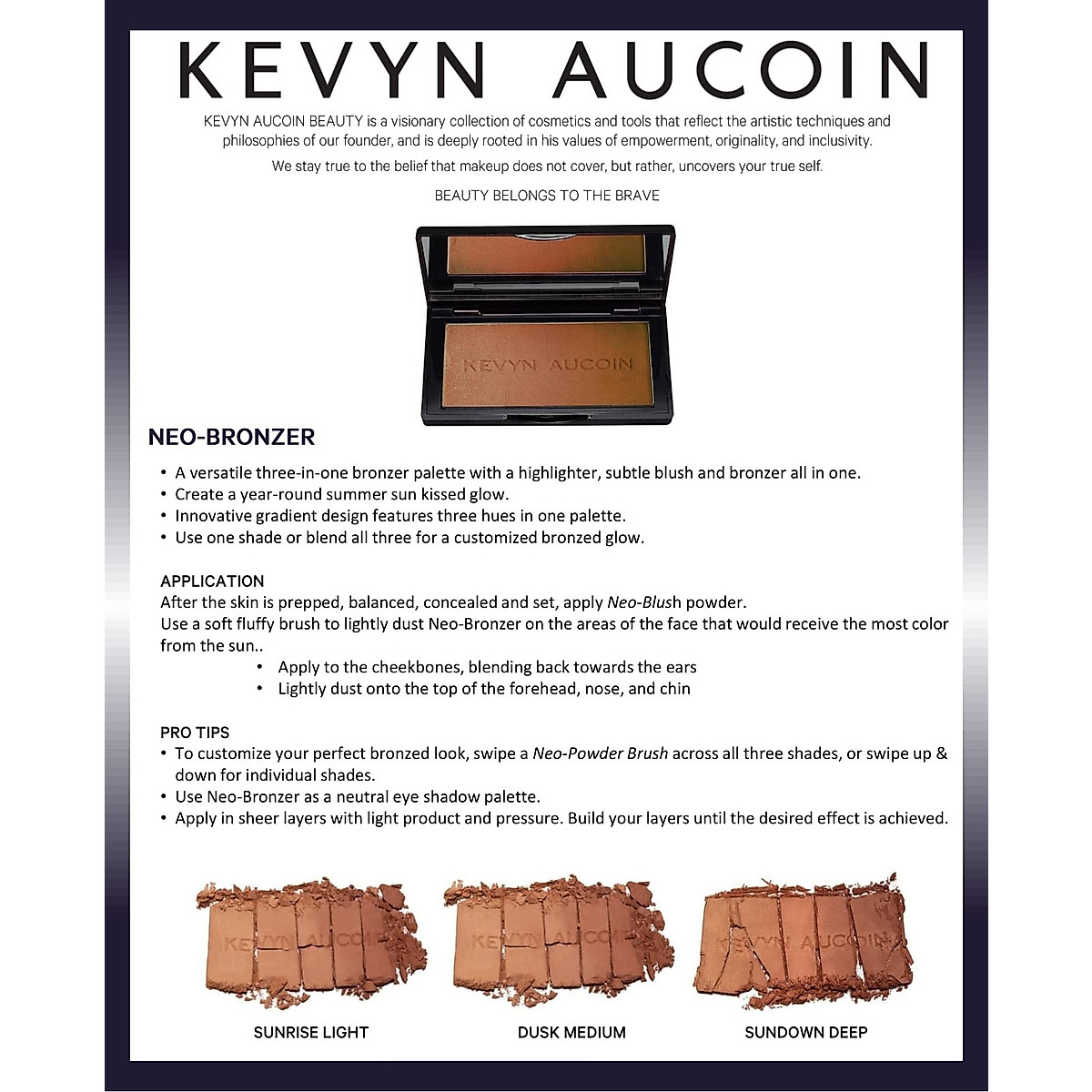 Kevyn Aucoin The Neo-Bronzer, Sunrise Light: 3 in 1 makeup palette. Highlighter, blush & bronzer in one smooth gradient makeup compact. Shimmer & matte in light, medium & deep. Sun-kissed to bronzed.