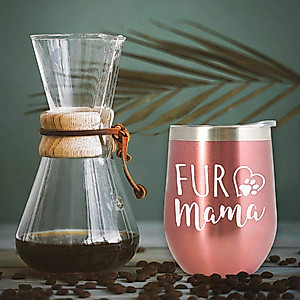 Fur Mama - Cat Dog Animals Lovers Gift for her - 12 oz Stainless Steel Wine Tumbler/Coffee Cup/Mug/Glass w/Lid & Straw|Funny Sayings Gift Idea for Woman,Sisters,BFF,Wife (12 oz, Fur Mama - Rose Gold)
