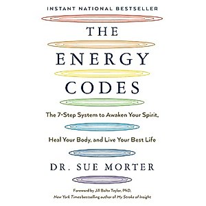 The Energy Codes: The 7-Step System to Awaken Your Spirit, Heal Your Body, and Live Your Best Life