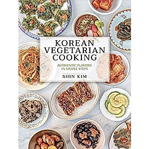 Korean Vegetarian Cooking: Authentic Flavors in Simple Steps