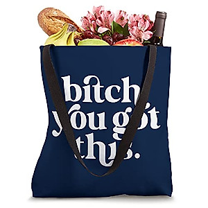 BITCH YOU GOT THIS Script Design Tote Bag