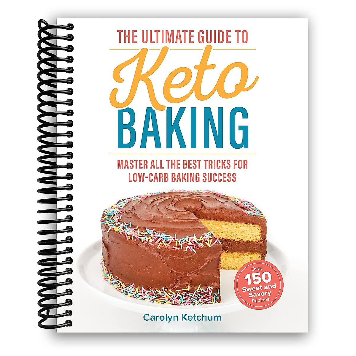 The Ultimate Guide to Keto Baking: Master All The Best Tricks for Low-Carb Baking Success