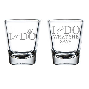 MIP Brand Set of 2 Shot Glasses 1.75oz Shot Glass Funny Anniversary Vow Renewal I STILL Do What She Says