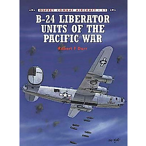 Osprey Publishing Combat Aircraft: B24 Liberator Units of The Pacific War