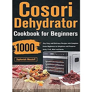Cosori Dehydrator Cookbook for Beginners