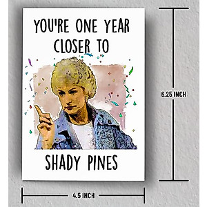 One Year Closer To Shady Pines Card | Dorothy Sophia Rose Blanche | Betty White | 80's Show | Funny Blank Card
