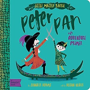 Peter Pan: A BabyLit® Adventure Primer