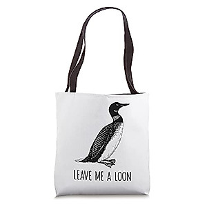 Leave Me A Loon Funny Loon Bird Watcher Gift Tote Bag