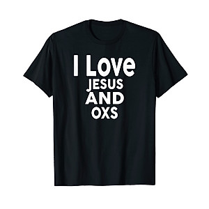 I Love Jesus and OXS T-Shirt Funny OX T-Shirt
