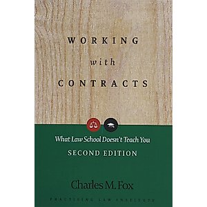 Working With Contracts: What Law School Doesn't Teach You, 2nd Edition (PLI's Corporate and Securities Law Library)