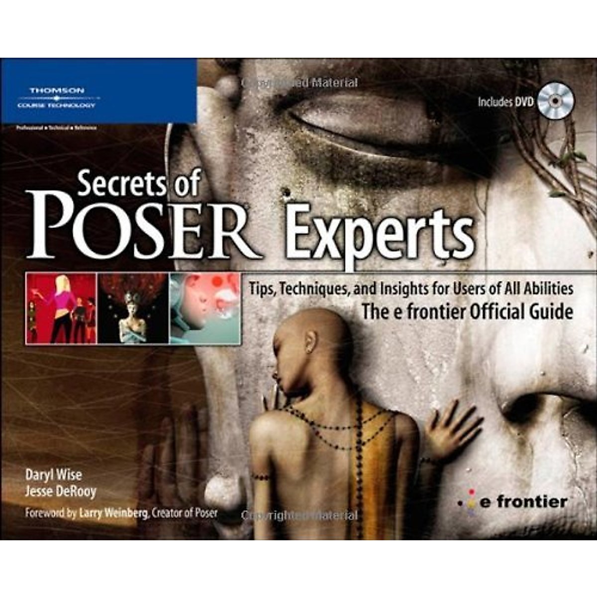 Secrets of Poser Experts: Tips, Techniques, and Insights for Users of All Abilities: The e-frontier Official Guide