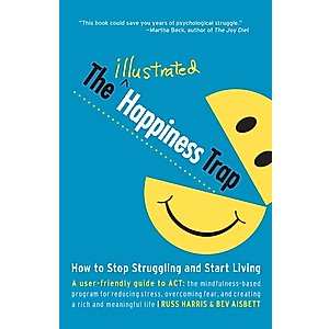 The Illustrated Happiness Trap: How to Stop Struggling and Start Living