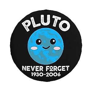Never Forget Pluto,Funny Tire Cover Universal Fit Spare Tire Protector for Truck SUV Trailer Camper Rv