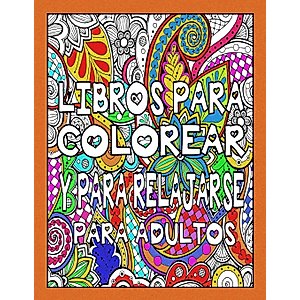 Libros Para Colorear y Para Relajarse Para Adultos (Antiestres Para Adultos) (Spanish Edition)