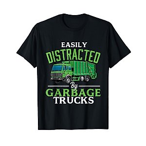 Easily Distracted By Garbage Trucks - Waste Management Trash T-Shirt