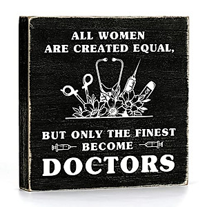 Funny Doctor Wooden Box Sign Plaque All Women are Created Equal but Only the Finest Become Doctors Wood Box Sign Rustic Art Home Shelf Desk Decor 5 X 5 Inches