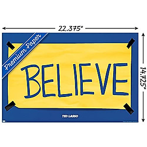 Trends International Ted Lasso - Believe Wall Poster, 14.725" x 22.375", Premium Unframed Version