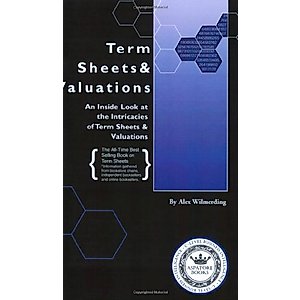 Term Sheets & Valuations - A Line by Line Look at the Intricacies of Term Sheets & Valuations (Bigwig Briefs)