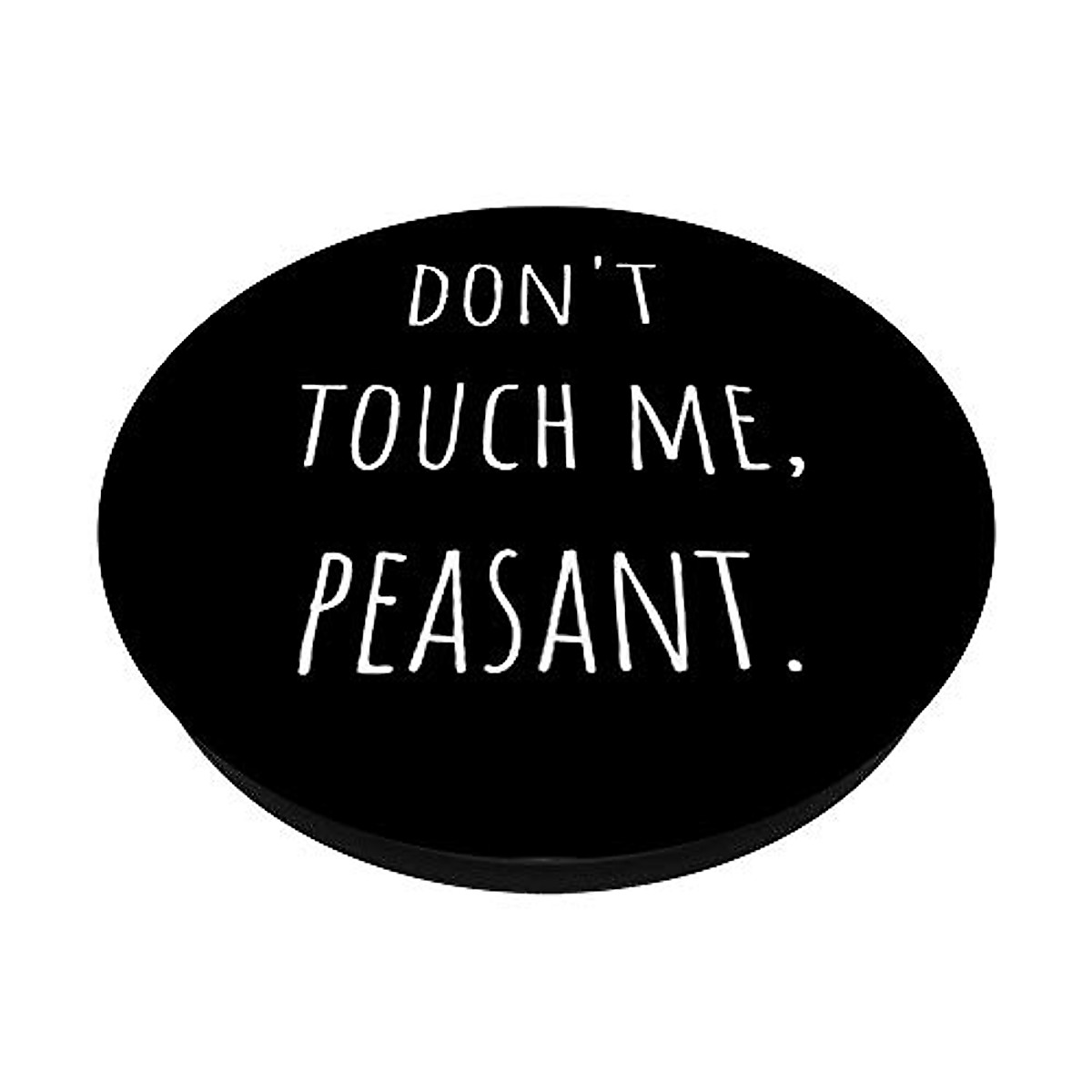 Funny Don't Touch Me Peasant Quote PopSockets PopGrip: Swappable Grip for Phones & Tablets