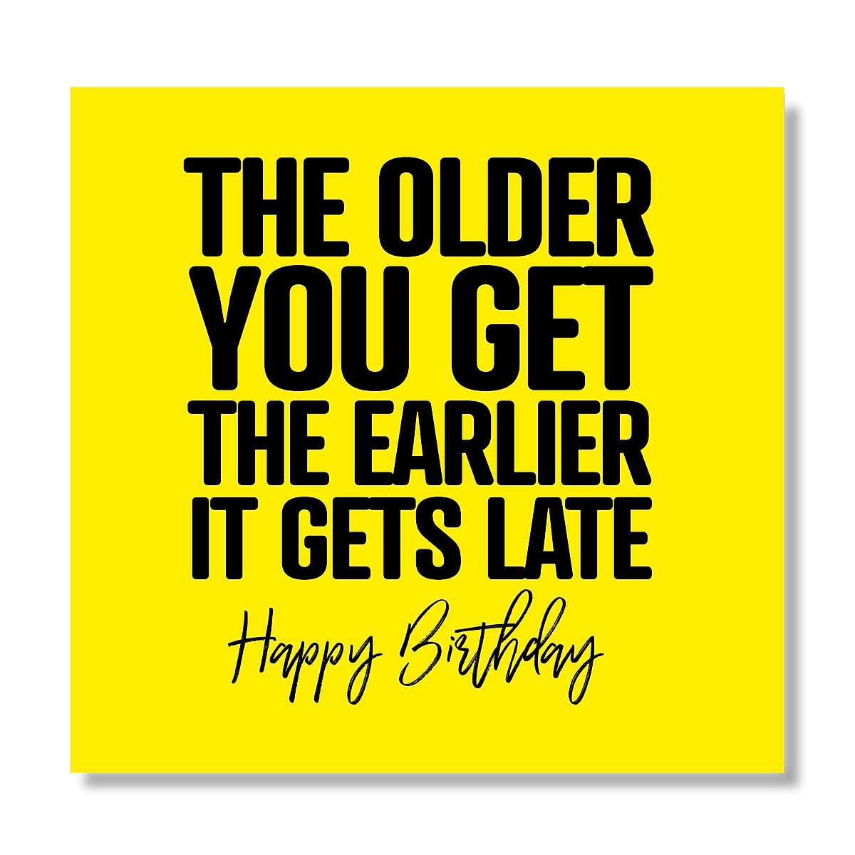 Punkcards - Funny Birthday Card for Friend - 'The Older you get the Earlier it gets Late' - Birthday Card for Dad Mum Sister Brother - Friend Birthday Card - Humour Joke Card