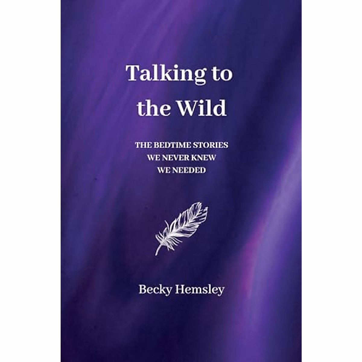 Talking to the Wild: The bedtime stories we never knew we needed
