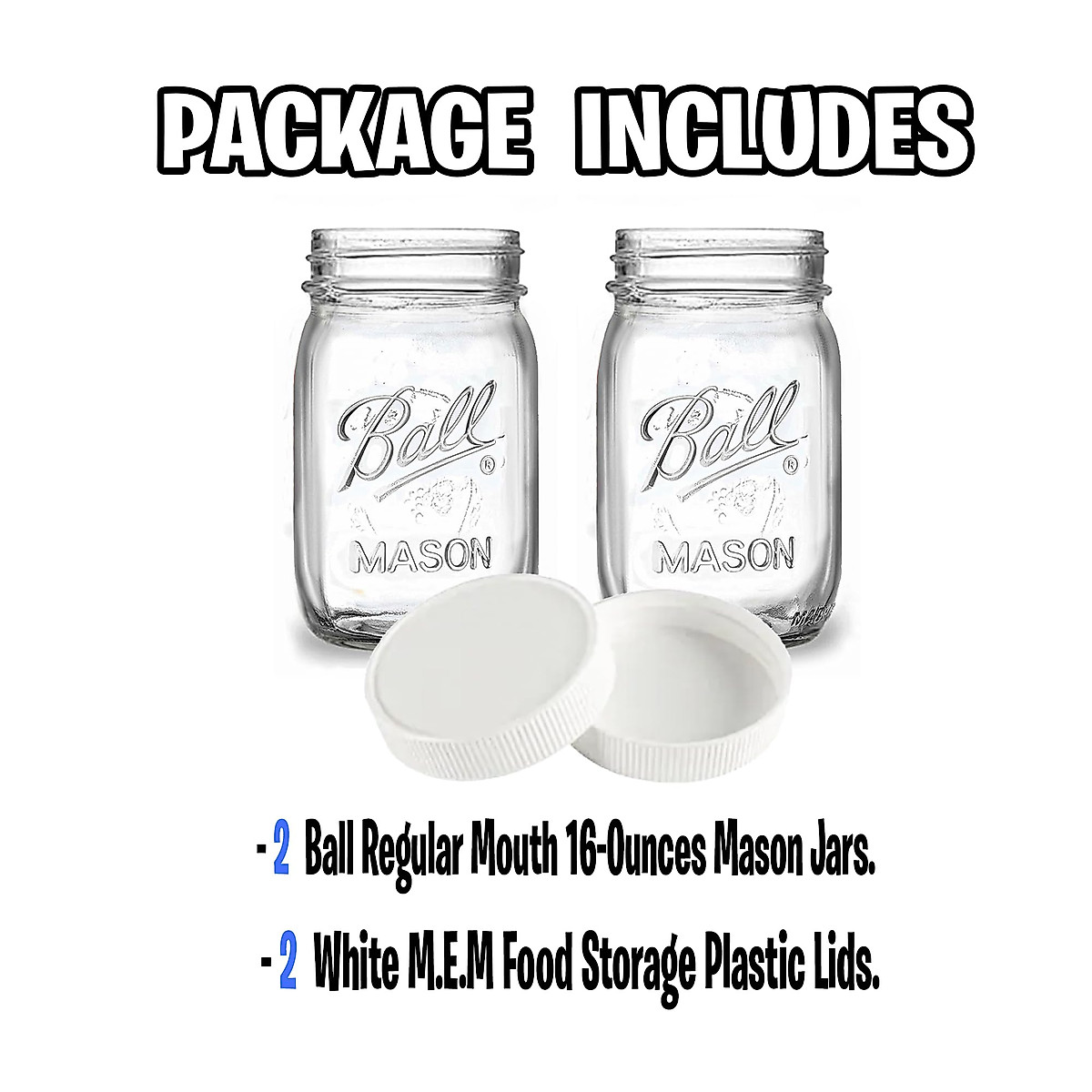Regular Mouth Mason Jars 16 oz - (2 Pack) - Ball Regular Mouth 16-Ounces Pint Mason Jars with White M.E.M Food Storage Plastic Lids - For Storage, Freezing - Leak Proof, Microwave & Diswasher Safe