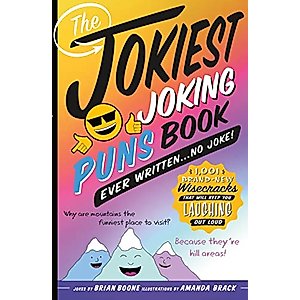 The Jokiest Joking Puns Book Ever Written . . . No Joke!: 1,001 Brand-New Wisecracks That Will Keep You Laughing Out Loud (Jokiest Joking Joke Books)