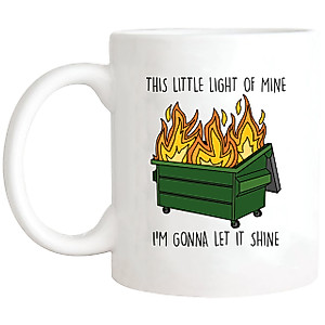 Yalocib Funny Dumpster Fire Mug, This Little Light Of Mine I'm Gonna Let It Shine Mug, Sarcastic Quote Mug, Gift for Woman Man, 11oz Ceramic Coffee Mug/Tea Cup