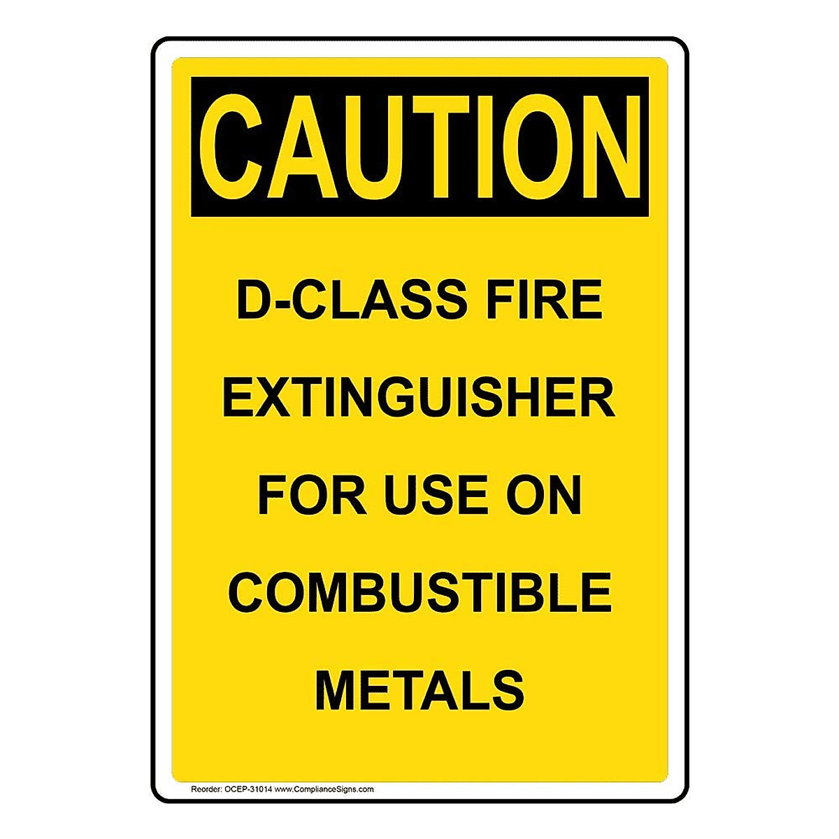 ComplianceSigns.com Vertical Caution D-Class Fire Extinguisher for Use On Combustible Metals OSHA Safety Sign, 10x7 inch Plastic for Fire Safety/Equipment