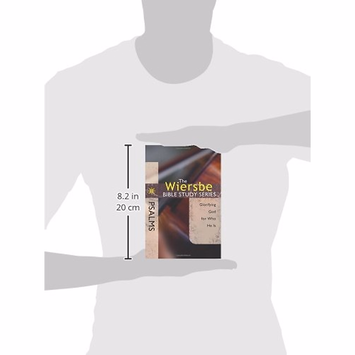 The Wiersbe Bible Study Series: Psalms: Glorifying God for Who He Is