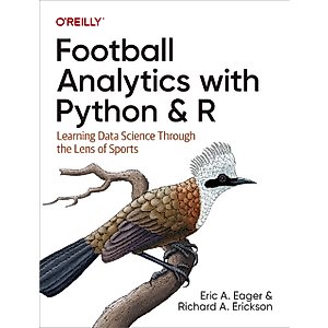 Football Analytics with Python & R: Learning Data Science Through the Lens of Sports