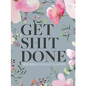 Academic Planner 2023-2024 Large | Get Shit Done Pretty Pink Flower: July - June | Weekly & Monthly | US Federal Holidays and Moon Phases