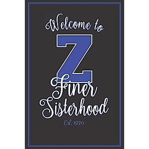 Zeta Phi Beta Sorority Welcome to Z Finer Sisterhood Blank Lined Journal: ZPB Greek Paraphernalia for Women | Diary Notebook for School or Office | Gift for Bid Day New Little Sister | 6x9 | 110 pages