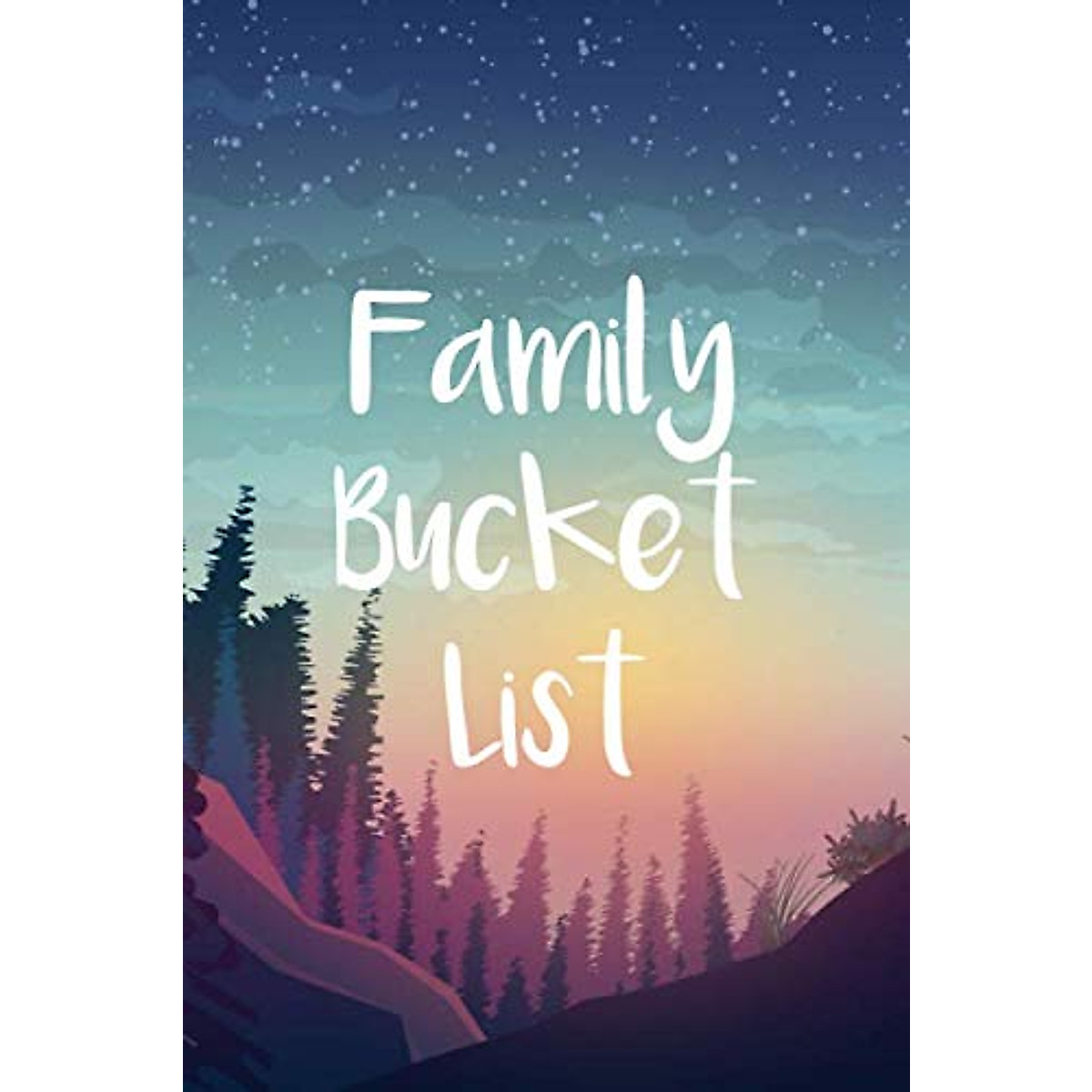 Family Bucket List: Adventure Tracker Notebook For The Happy Family Journal