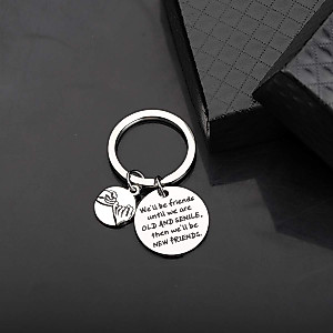 Gzrlyf We'll be Friends until We're Old & Senile then We'll be New Friends Keychain BFF Gifts (forever friends keychain)