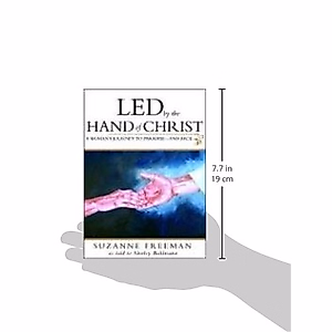 Led by the Hand of Christ: A Woman's Journey to Paradise-and Back