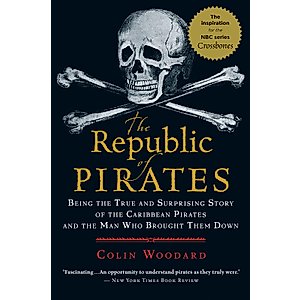 The Republic of Pirates: Being the True and Surprising Story of the Caribbean Pirates and the Man Who Brought Them Down