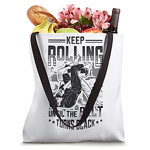 Keep Rolling Until The Belt Turns Black Jiu Jitsu Tote Bag