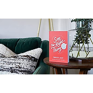 Say the Right Thing: How Your Words Can Glorify God and Encourage Others (What the Bible says about the power of our words and how the gospel can shape the way we speak)