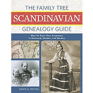 The Family Tree Scandinavian Genealogy Guide: How to Trace Your Ancestors in Denmark, Sweden, and Norway