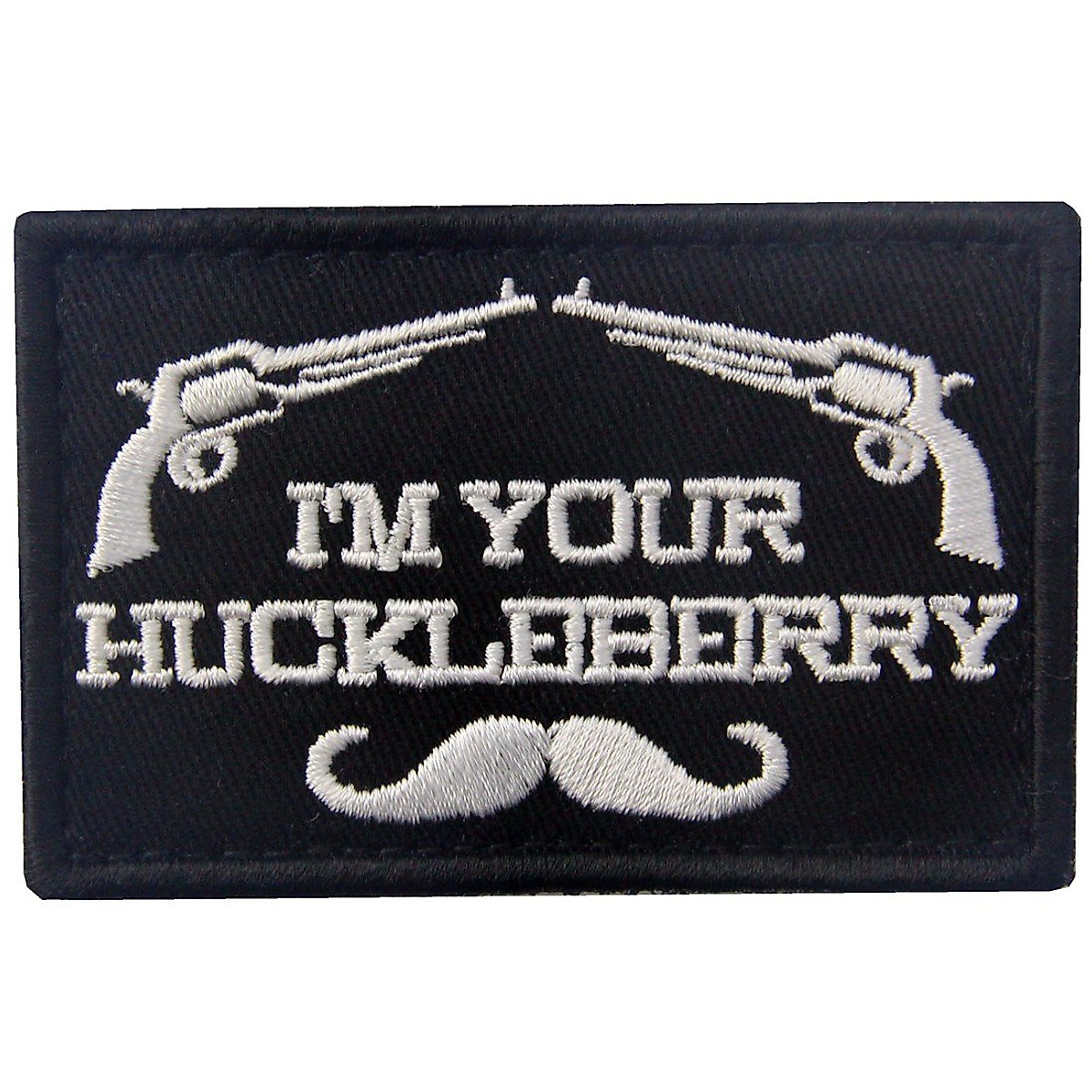 I'm Your Huckleberry Patch Embroidered Tactical Applique Army Morale Hook & Loop Emblem, White
