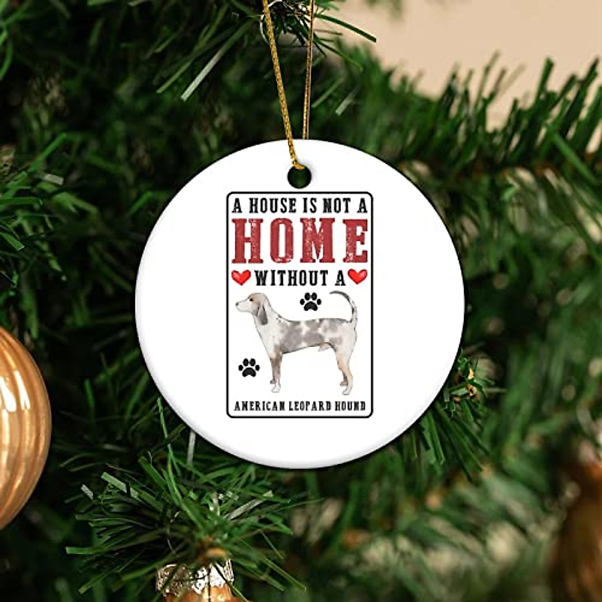 Ceramic Ornament A House is Not A Home Without A Dog American Leopard Hound pet Dog Breeds Christmas Souvenirs Decorative Hanging Ornaments for Living Room Decor Anniversary Keepsake 3 Inch Pendant.