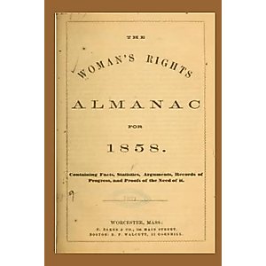 The Woman's Rights Almanac for 1858: Containing Facts, Statistics, Arguments, Records of Progress, and Proofs of the Need of It