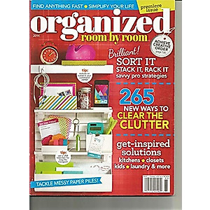 ORGANIZED ROOM BY ROOM, 2014 ISSUE, 85 (265 NEW WAYS TO CLEAR THE CLUTTER)