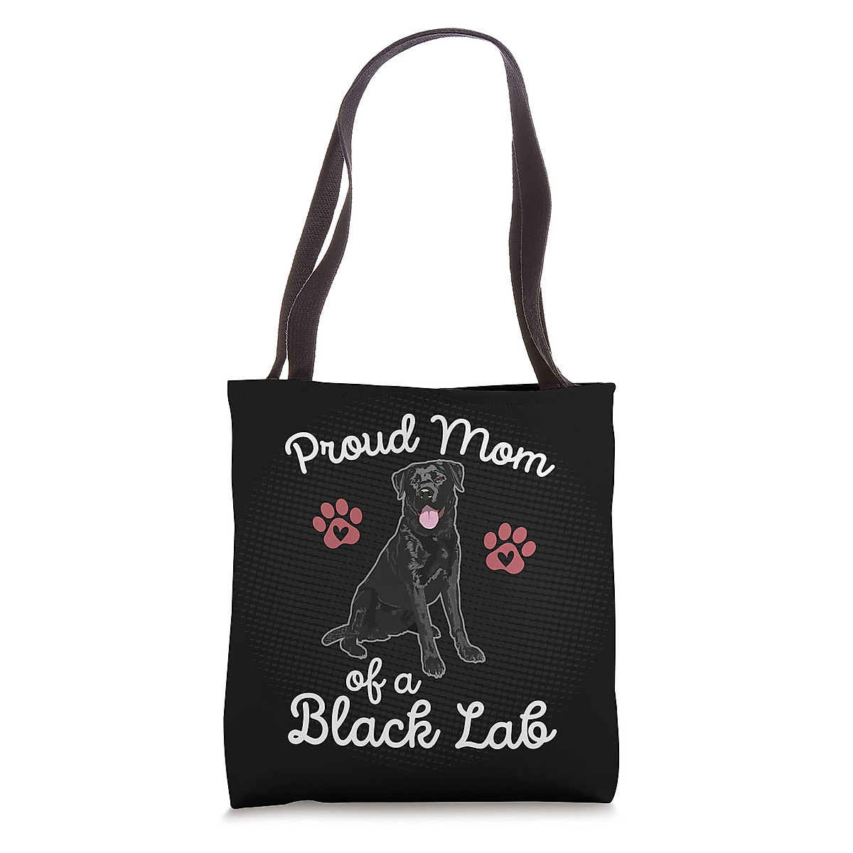Proud Mom of a Black Lab Dog Labrador Retriever Pet Owner Tote Bag