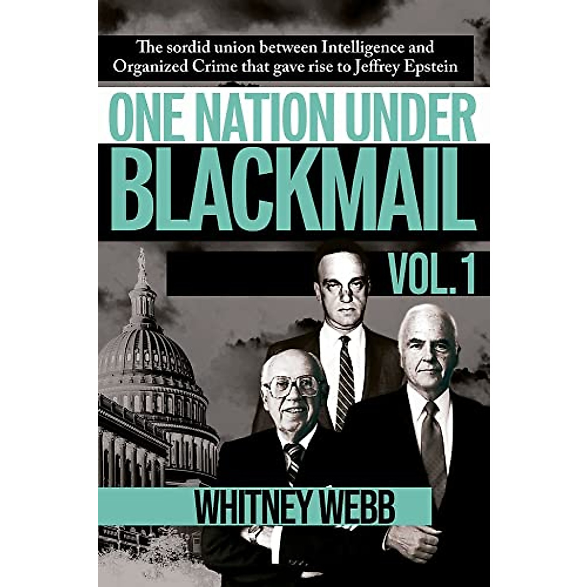 One Nation Under Blackmail - Vol. 1: The Sordid Union Between Intelligence and Crime that Gave Rise to Jeffrey Epstein, VOL.1