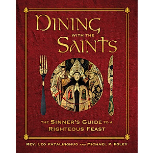 Dining with the Saints: The Sinner's Guide to a Righteous Feast