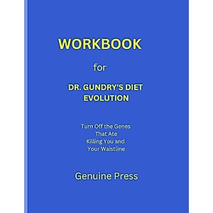 Workbook for Dr. Gundry’s Diet Evolution: Turn Off the Genes That Ate Killing You and Your Waistline