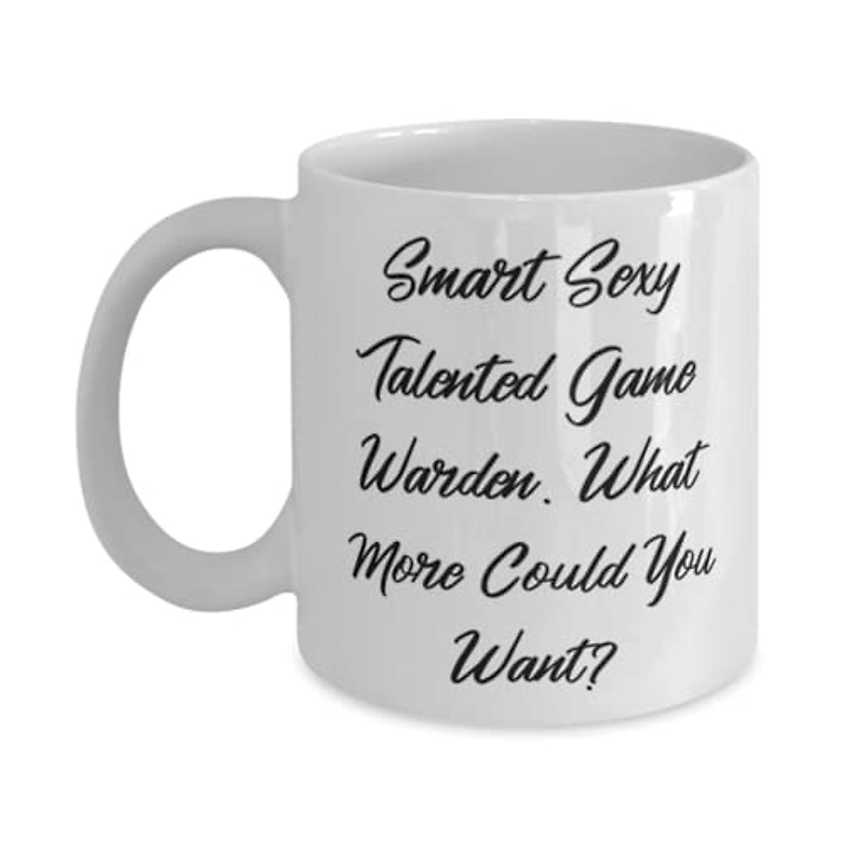 Perfect Game warden Gifts, Smart Sexy Talented Game Warden, Game warden 11oz 15oz Mug From Team Leader, Gifts For Colleagues