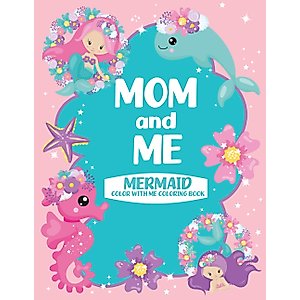Mermaid Coloring Book: Mom and Me: Coloring Book for Kids ages 4-8 (Color with Me Mermaid)